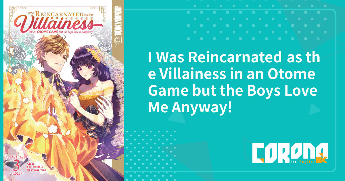 I Was Reincarnated as the Villainess in an Otome Game but the Boys Love ...